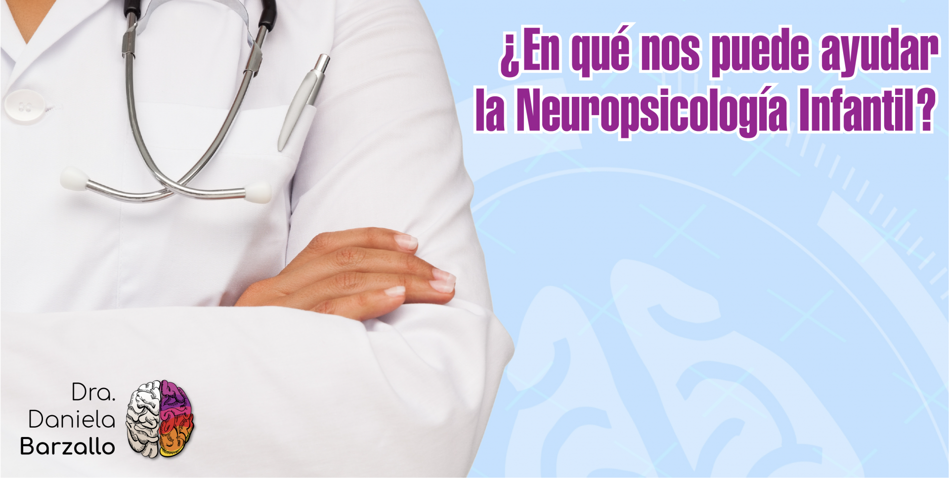 ¿EN QUÉ NOS PUEDE AYUDAR LA NEUROPSICOLOGÍA INFANTIL? – Dra. Daniela ...