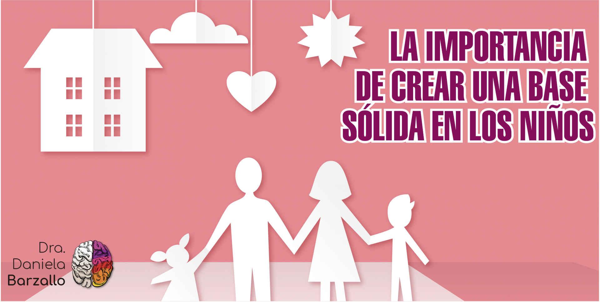 LA IMPORTANCIA DE CREAR UNA BASE SÓLIDA EN LOS NIÑOS – Dra. Daniela ...